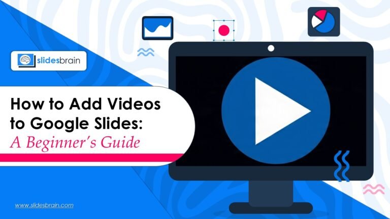 How to Add Videos to Google Slides | Beginner’s Guide
